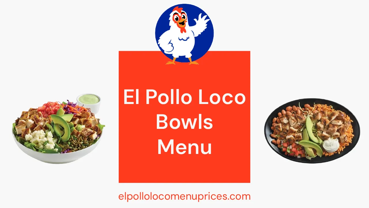 El Pollo Loco Bowls Menu with Prices & Calories USA (2026)